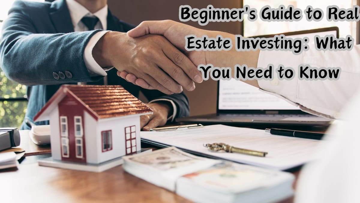 Beginner's Guide to Real Estate Investing: What You Need